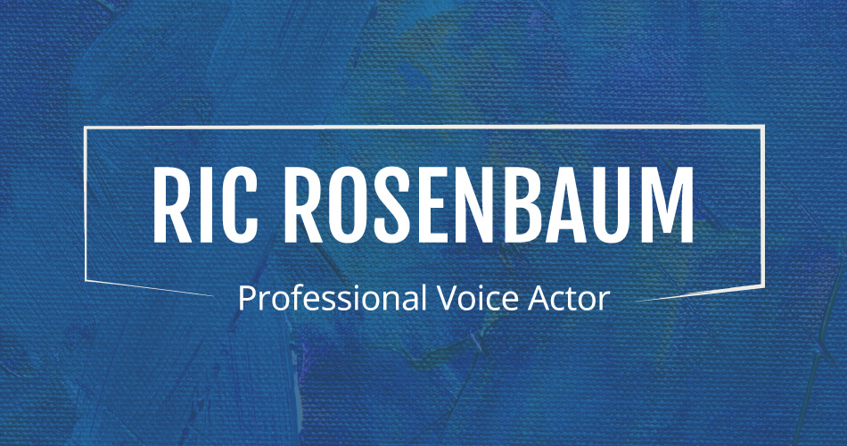 Ric Rosenbaum - Professional Voice Actor